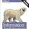 Information Architecture: For the Web and Beyond: Rosenfeld, Louis, Morville, Peter, Arango ...