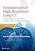 Fundamentals of High-Resolution Lung CT: Common Findings, Common ...