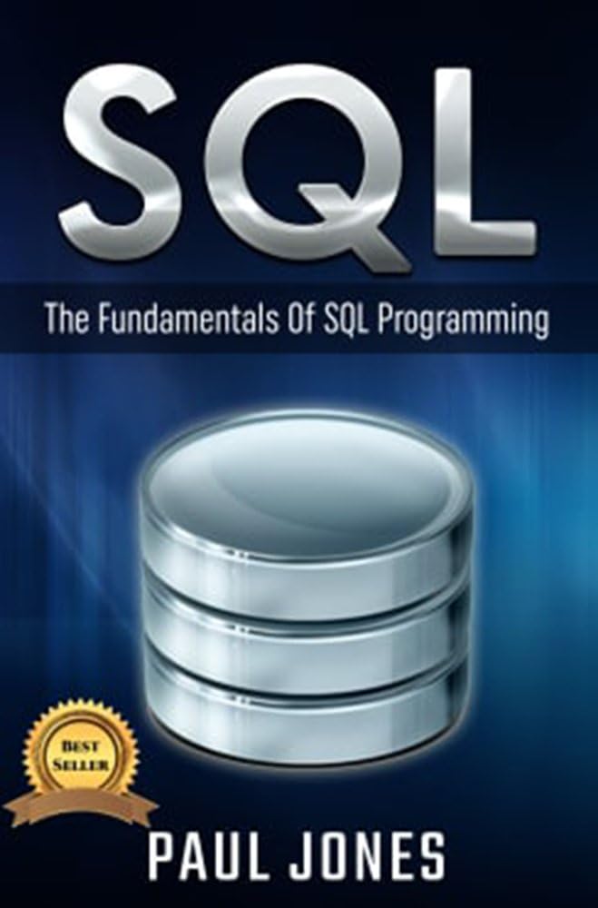 SQL: The Fundamentals Of SQL: A Complete Beginners Guide To SQL Mastery ...