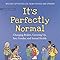 It's Perfectly Normal: Changing Bodies, Growing Up, Sex, Gender, and ...