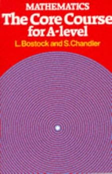 Mathematics: The Core Course For A Level... book by Linda Bostock