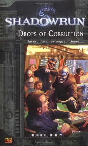 Shadowrun #4: Drops of Corruption: A Shadowrun Novel (Shadowrun): Hardy ...