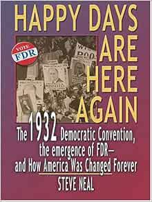 Happy Days Are Here Again: The 1932 Democratic Convention, The ...