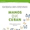 Manos que curan: El libro guía de las curaciones espirituales Prácticos ...