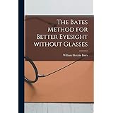 Improve Your Eyesight: A Guide to the Bates Method for Better Eyesight ...
