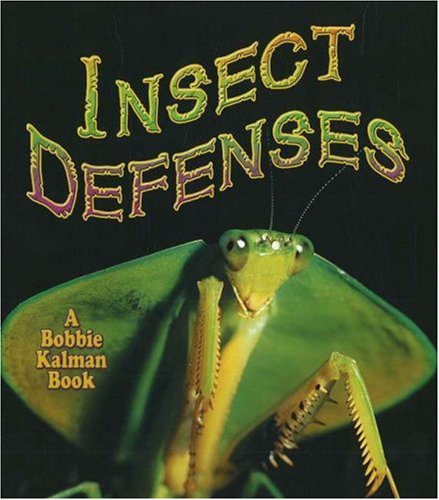 Insect Defenses (World of Insects (Crabtree Publishing Paperback)): Kalman, Bobbie, Sjonger ...