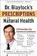 Amazon.com: Dr. Blaylock's Prescriptions for Natural Health: 70 ...