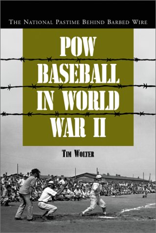 POW Baseball in World War II: The National Pastime Behind Barbed Wire ...