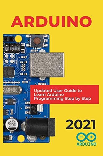 Arduino 2021 Updated User Guide To Learn Arduino Programming Step By