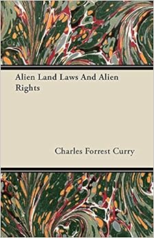 Alien Land Laws And Alien Rights: Amazon.co.uk: Curry, Charles Forrest ...