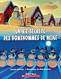 La vie secrète des bonshommes de neige: Buehner, Caralyn, Buehner, Mark ...