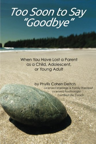 Too Soon to Say Goodbye: Deitch, Phyllis: 9781936172603: Amazon.com: Books