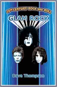 20th Century Rock & Roll Glam (20th Century Rock and Roll): Thompson ...