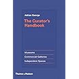 The Curator's Handbook: Museums, Commercial Galleries, Independent ...