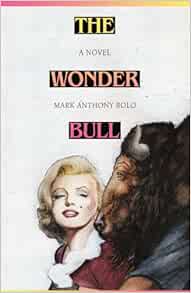 The Wonder Bull: Rolo, Mark Anthony: 9780595411764: Amazon.com: Books