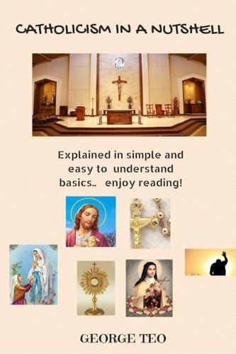 Catholicism in a Nutshell: explained in easy to understand basics ...