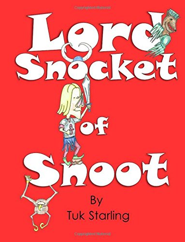 Amazon.com: Lord Snocket of Snoot: 9781535385039: Starling, Tuk: Books