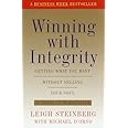 Winning with Integrity: Getting What You Want Without Selling Your Soul ...