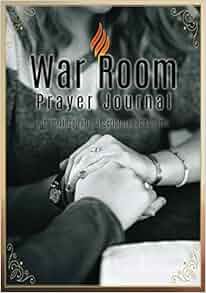 War Room Prayer Journal: with 200 Inspirational Scriptures and Quotes ...