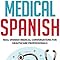 Medical Spanish: Real Spanish Medical Conversations for Healthcare ...
