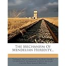 The Mechanism Of Mendelian Heredity...: Thomas Hunt Morgan, Alfred ...