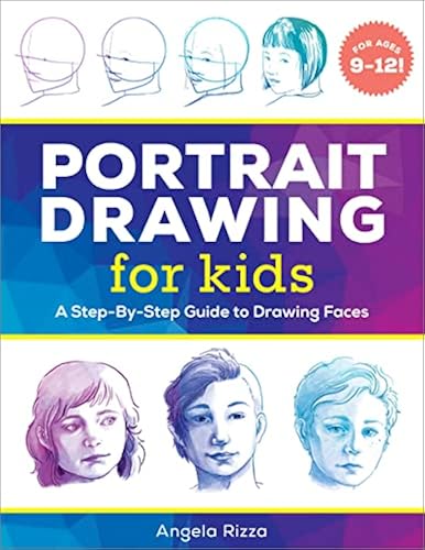 Portrait Drawing for Kids: A Step-by-Step Guide to Drawing Faces ...