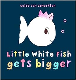 Little White Fish Gets Bigger: Guido Van Genechten: Amazon.com: Books