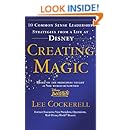 Creating Magic: 10 Common Sense Leadership Strategies from a Life at ...