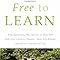 Amazon.com: Free to Learn: Why Unleashing the Instinct to Play Will ...
