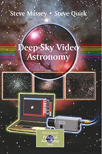 Deep-Sky Video Astronomy (The Patrick Moore Practical Astronomy Series ...