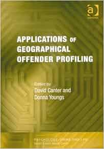 Applications of Geographical Offender Profiling (Psychology, Crime and ...