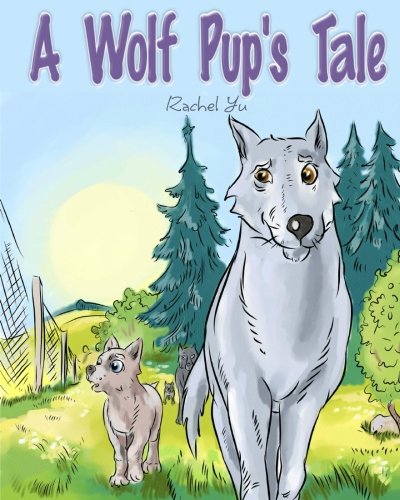A Wolf Pup's Tale: The Story Of Rugmo: Yu, Rachel: 9781456300715 ...