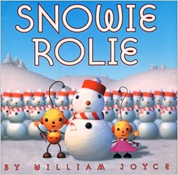 Snowie Rolie (Rolie Polie Olie): William Joyce: Amazon.com: Books