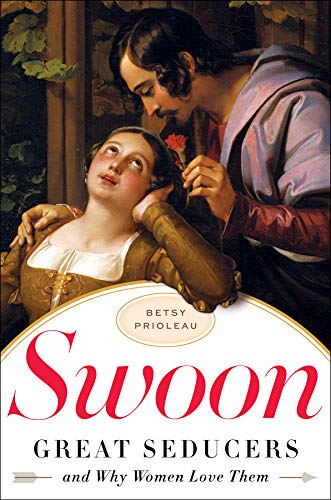 Amazon.com: Swoon: Great Seducers and Why Women Love Them ...