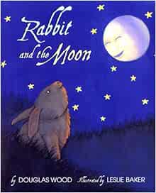 Rabbit And The Moon: Wood, Douglas, Baker, Leslie: 9780689807695 ...