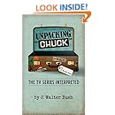 Unpacking "Chuck": The TV Series Interpreted - Kindle edition by G ...