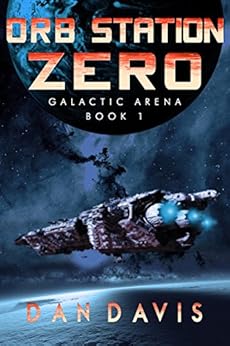 Amazon.com: Orb Station Zero (Galactic Arena Book 1) eBook: Dan Davis ...