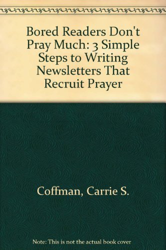 Bored Readers Don't Pray Much: 3 Simple Steps to Writing Newsletters ...