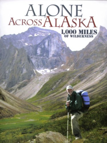 Amazon.com: Alone Across Alaska: 1,000 Miles of Wilderness: Buck Nelson ...