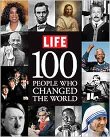 LIFE 100 People Who Changed the World (Life (Life Books)): Amazon.com: Books