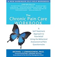 The Chronic Pain Care Workbook: A Self-Treatment Approach to Pain ...
