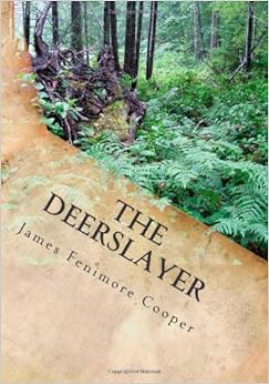 The Deerslayer: James Fenimore Cooper: 9781493663002: Amazon.com: Books