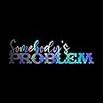 Amazon.com: Somebody's Problem Decal Vinyl Sticker Auto Car Truck Wall ...