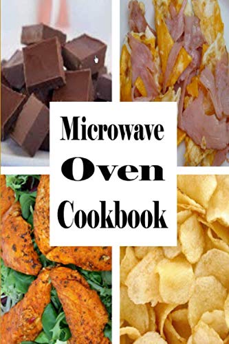 Microwave Oven Cookbook: Quick and Easy Recipes To Make In The ...