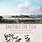 Amazon.com: Empire of Tea: The Asian Leaf that Conquered the World ...