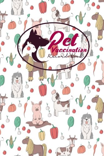 Pet Vaccination Record Book: Pet Log Book, Vaccination Reminder ...