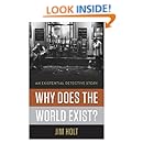 Why Does the World Exist?: An Existential Detective Story - Kindle edition by Jim Holt. Politics ...