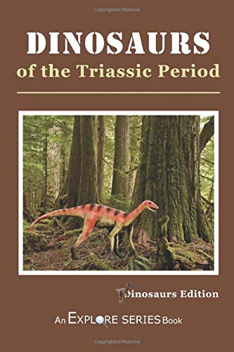 Dinosaurs of the Triassic Period: Explore Series Dinosaurs Edition ...