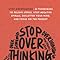 Stop Overthinking: 23 Techniques to Relieve Stress, Stop Negative ...