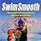 Swim Smooth: The Complete Coaching System for Swimmers and Triathletes ...